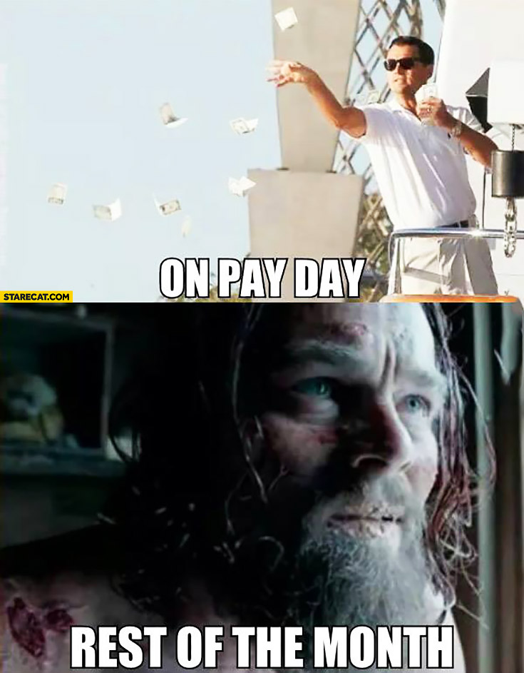 On Pay Day Vs Rest Of The Month Leonardo DiCaprio Wolf Of Wall Street On Pay Day Vs Rest Of The Month Leonardo DiCaprio Wolf Of Wall Street